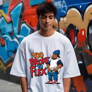 Too Broke to Flex PNG, Funny Hip Hop Streetwear Design, Urban Graffiti ...