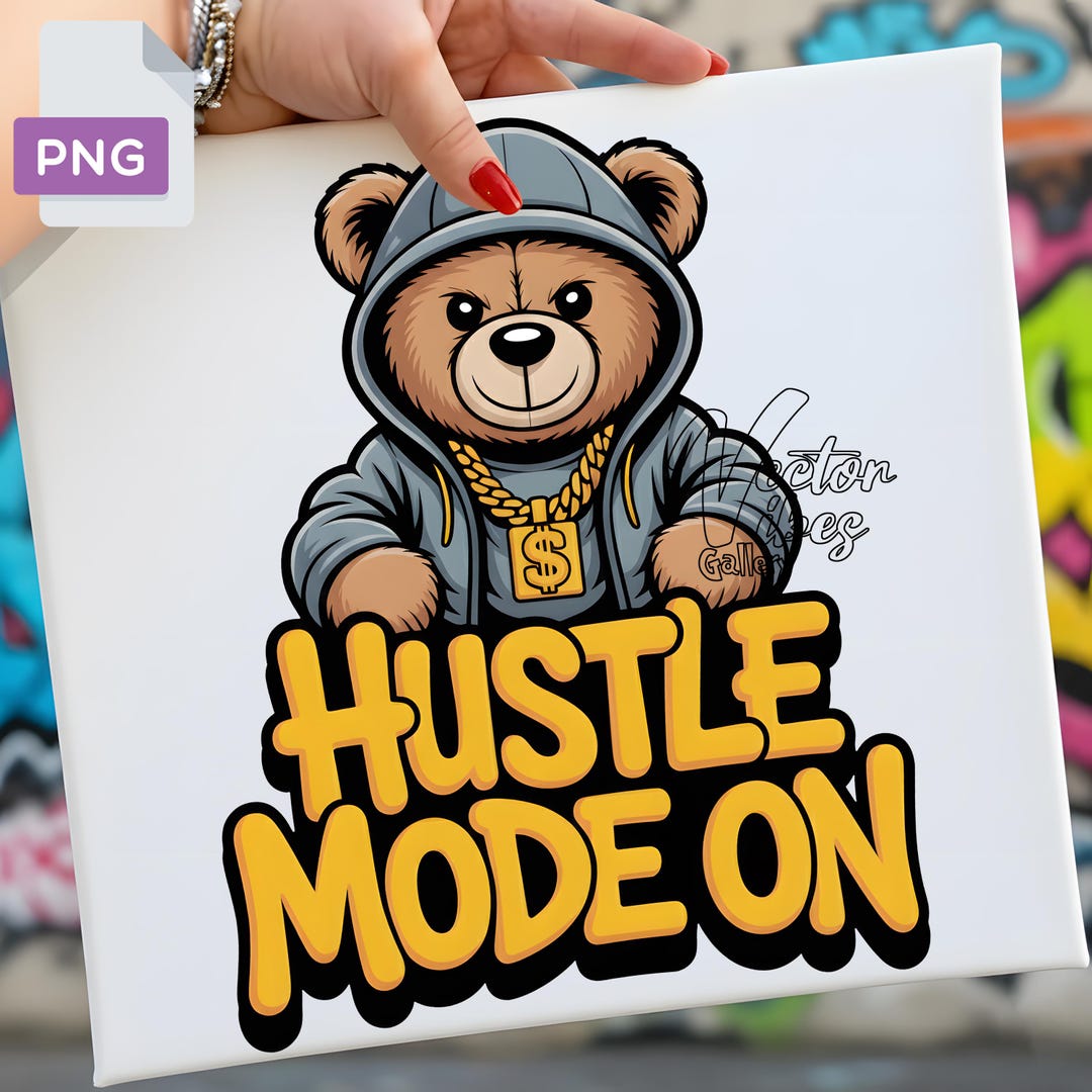 Hustle Mode on Teddy Bear PNG (digital Download) - Etsy