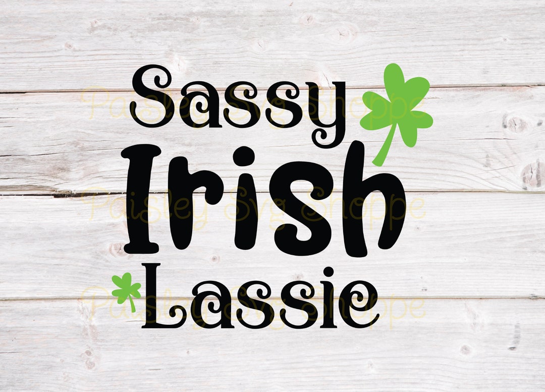 Sassy Irish Lassie Svg, Irish Svg, St Patrick's Day Svg, Shamrock Svg ...