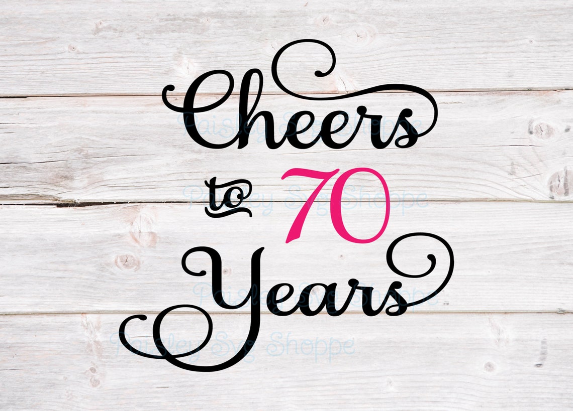 Cheers to 70 Years Svg, 70th Birthday Svg, 70th Birthday Shirt Svg ...