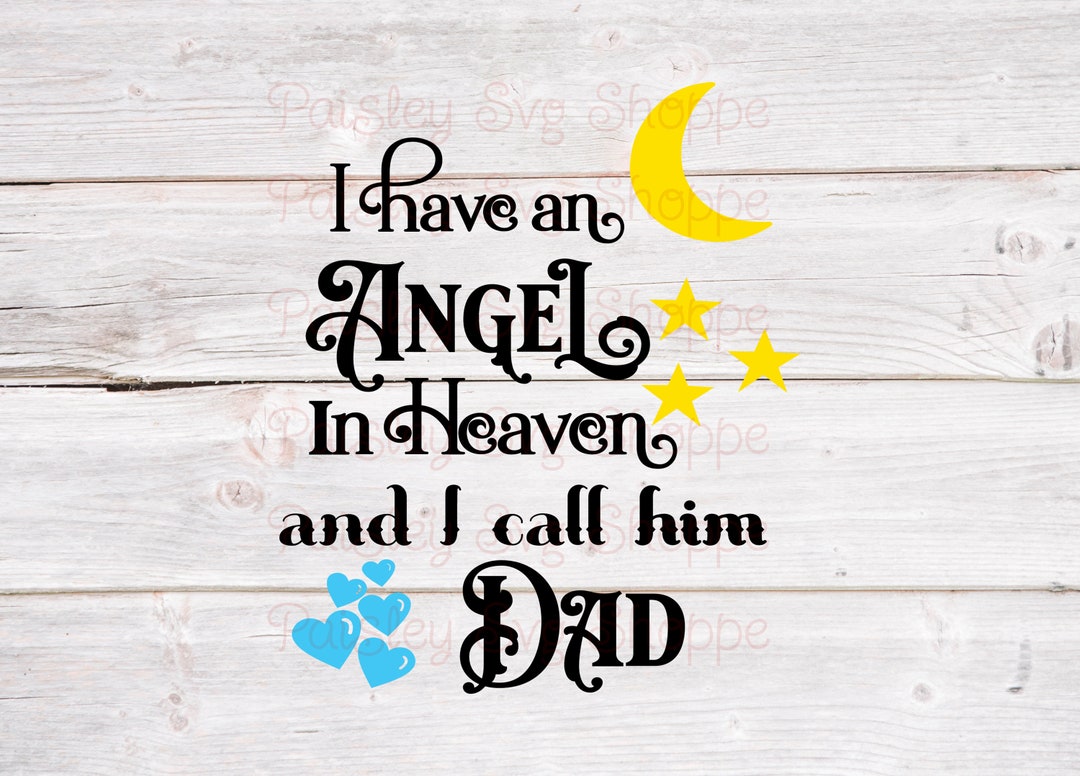 I Have an Angel in Heaven and I Call Him Dad Svg, Memorial Svg ...