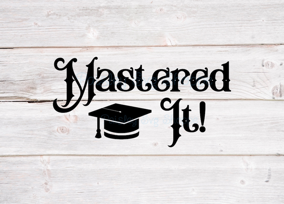 Mastered It Svg, Master's Degree Svg, Graduation Svg, Diploma Svg ...