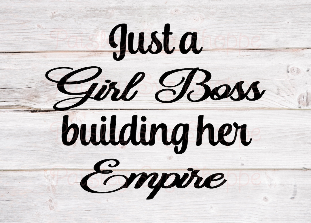 Just a Girl Boss Building Her Empire Svg, Motivational Svg, Self-love ...