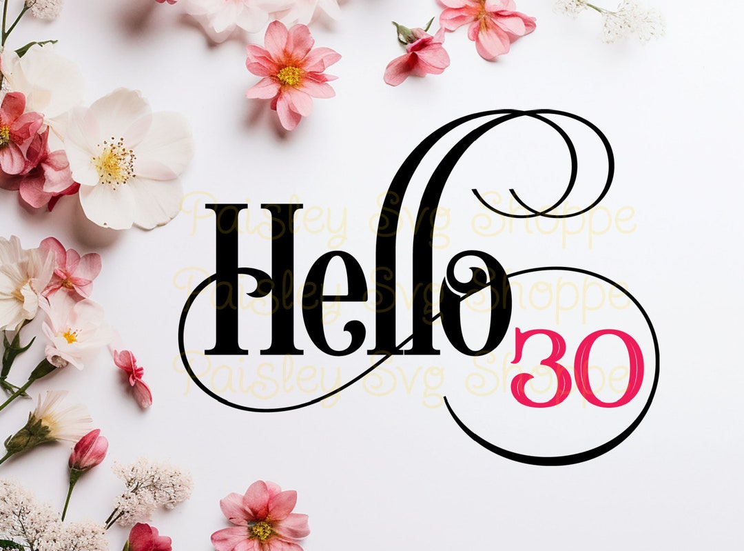 Hello 30 Svg, 30th Birthday Svg, 30th Birthday Shirt Svg, 30th Birthday ...