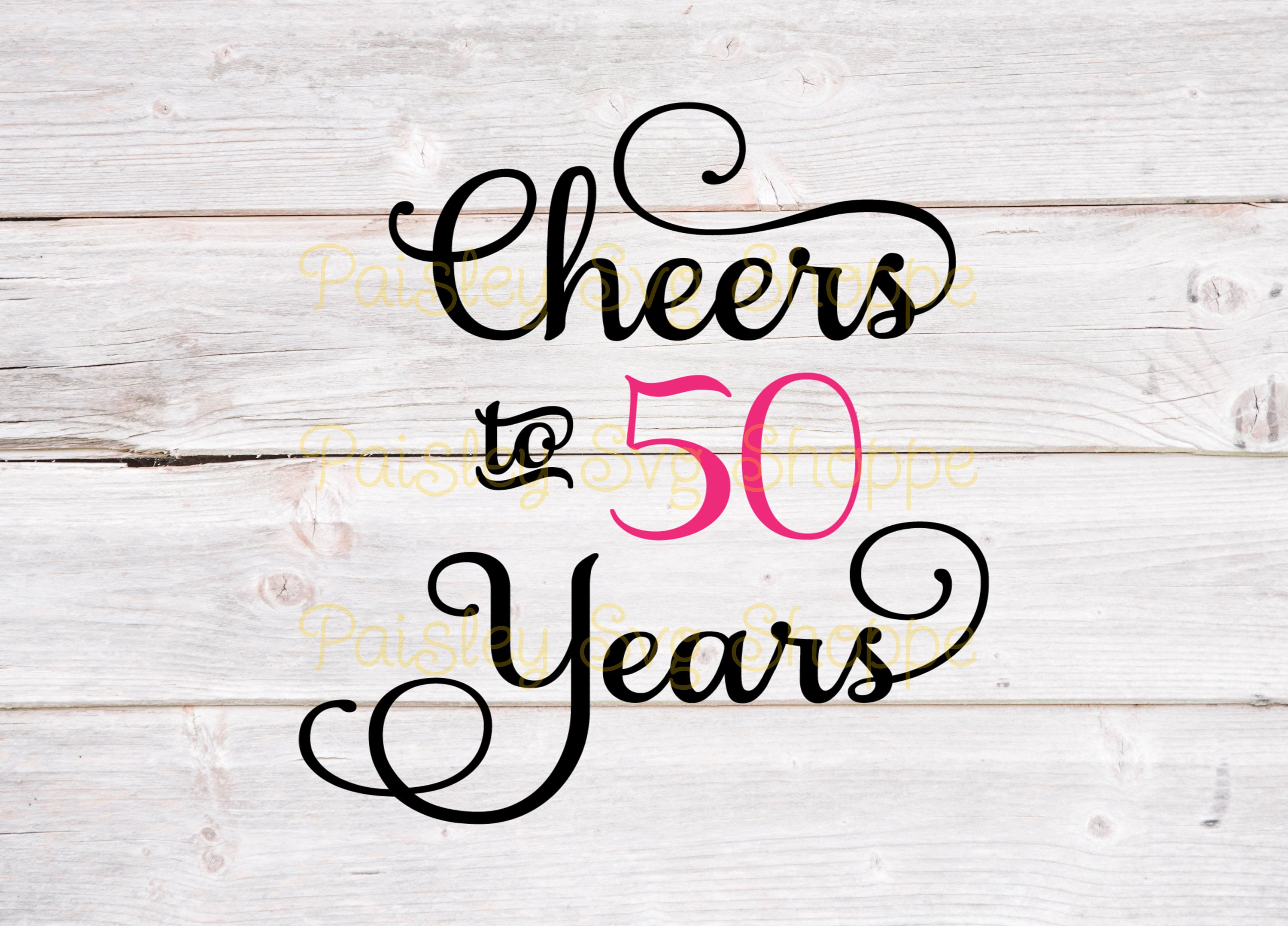 Cheers To 50 Years Svg 50th Birthday Svg 50th Birthday Shirt Etsy