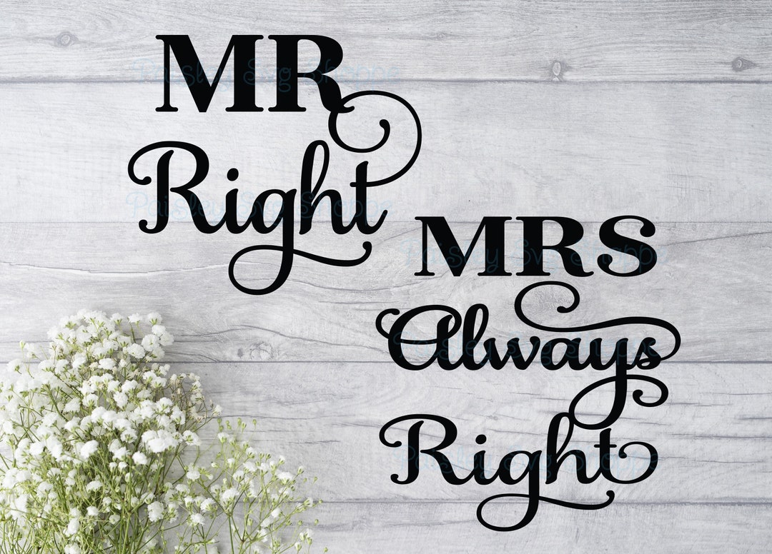 Mr Right Svg, Mrs Always Right Svg, Wedding Gift Svg, Engagement Gift ...