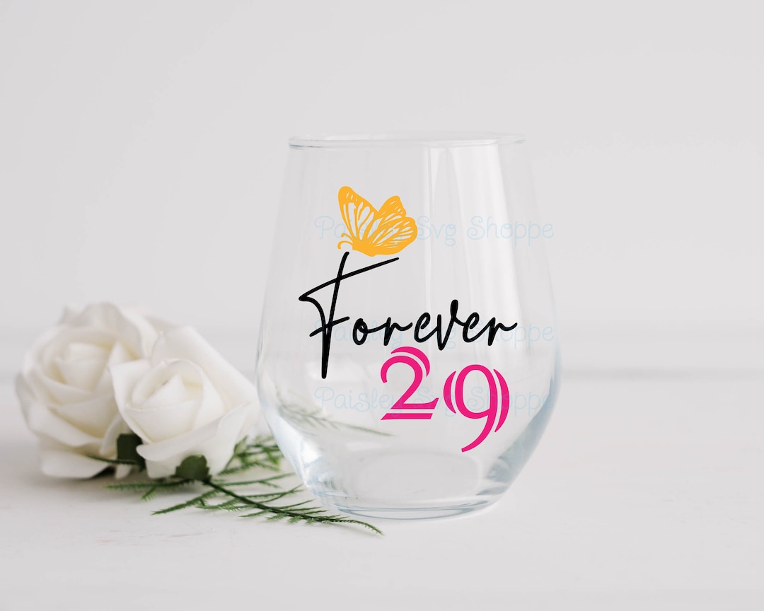 Forever 29 Svg, Birthday Shirt Svg, Birthday Wine Glass Svg, Birthday ...