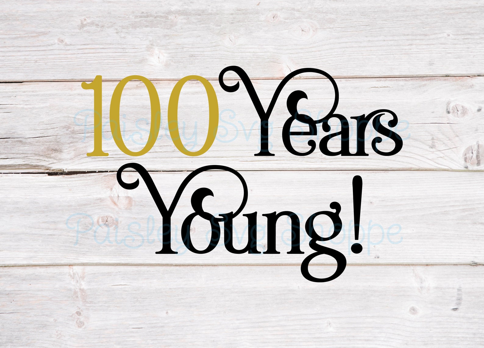 100 Years Young Svg, 100th Birthday Svg, 100th Birthday Shirt Svg ...