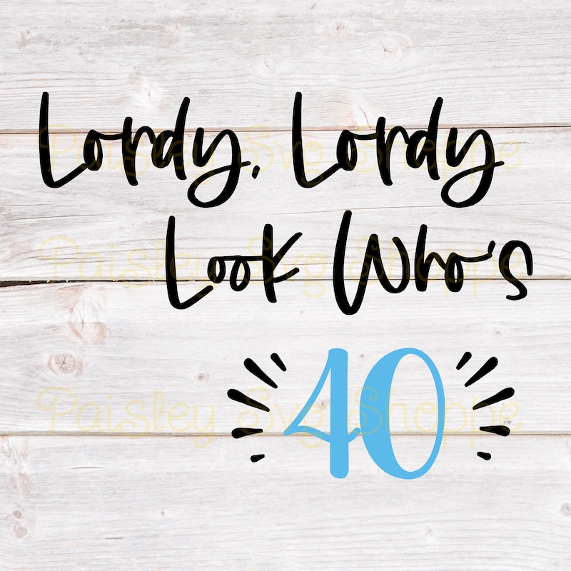 Lordy Lordy Look Whos 40 - Etsy