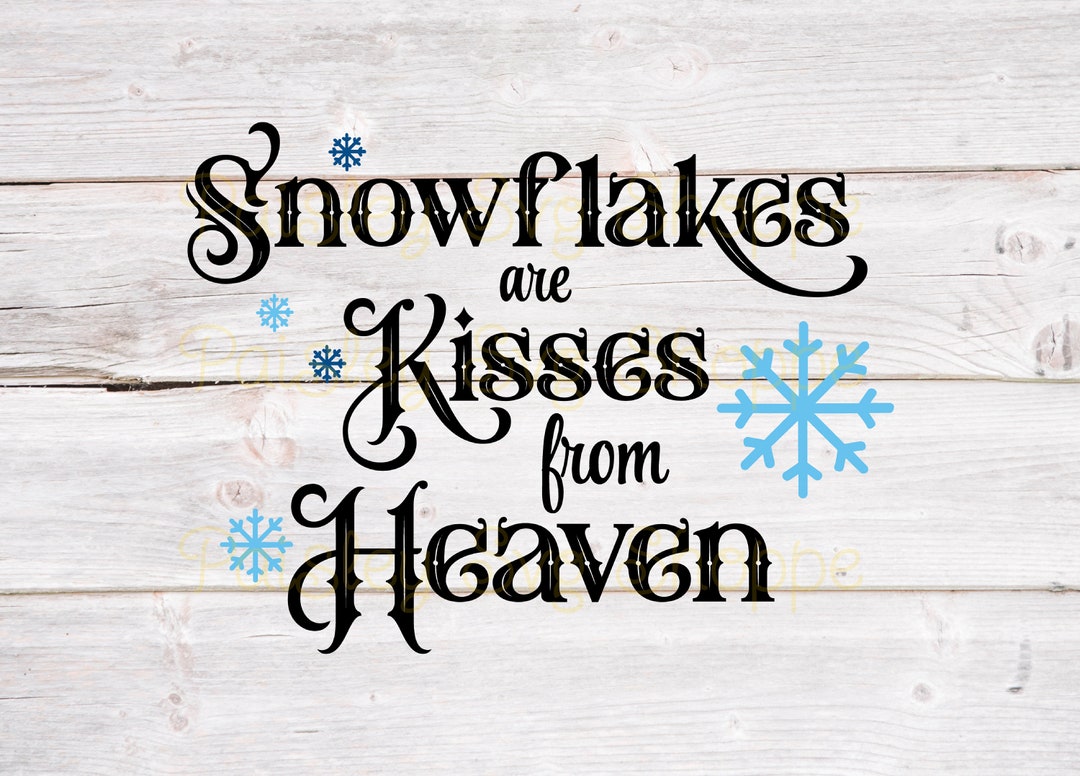 Snowflakes Are Kisses From Heaven Svg, Snowflake Shirt Svg, Winter Svg ...