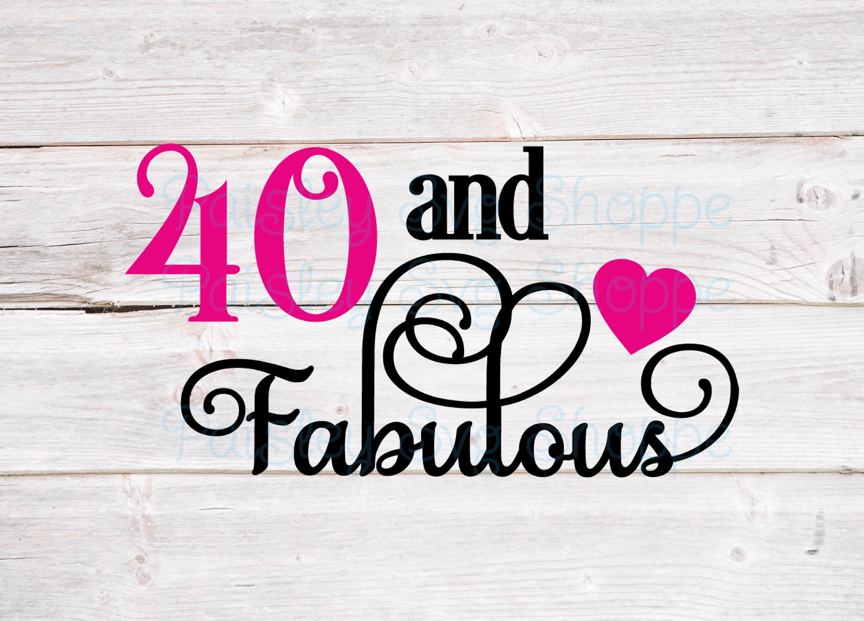 40 and Fabulous Svg, 40th Birthday Svg, 40th Birthday Shirt Svg, 40th ...