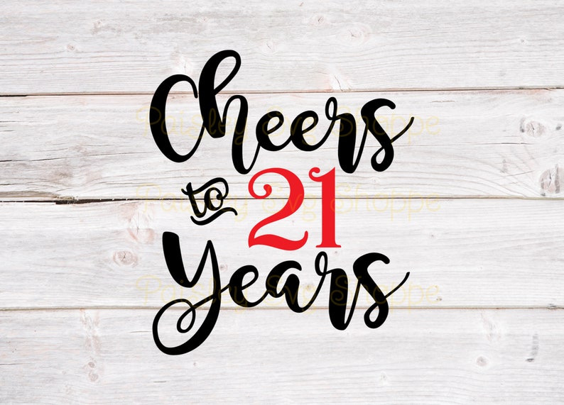 Cheers to 21 Years Svg, 21st Birthday Svg, 21st Birthday Shirt Svg ...