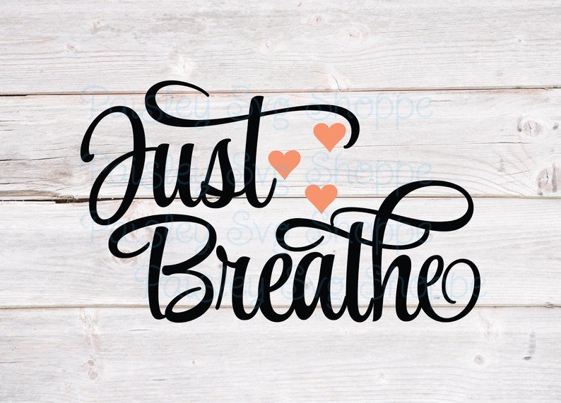 Just Breathe Svg, Motivational Svg, Mental Health Svg, Self-love Shirt ...