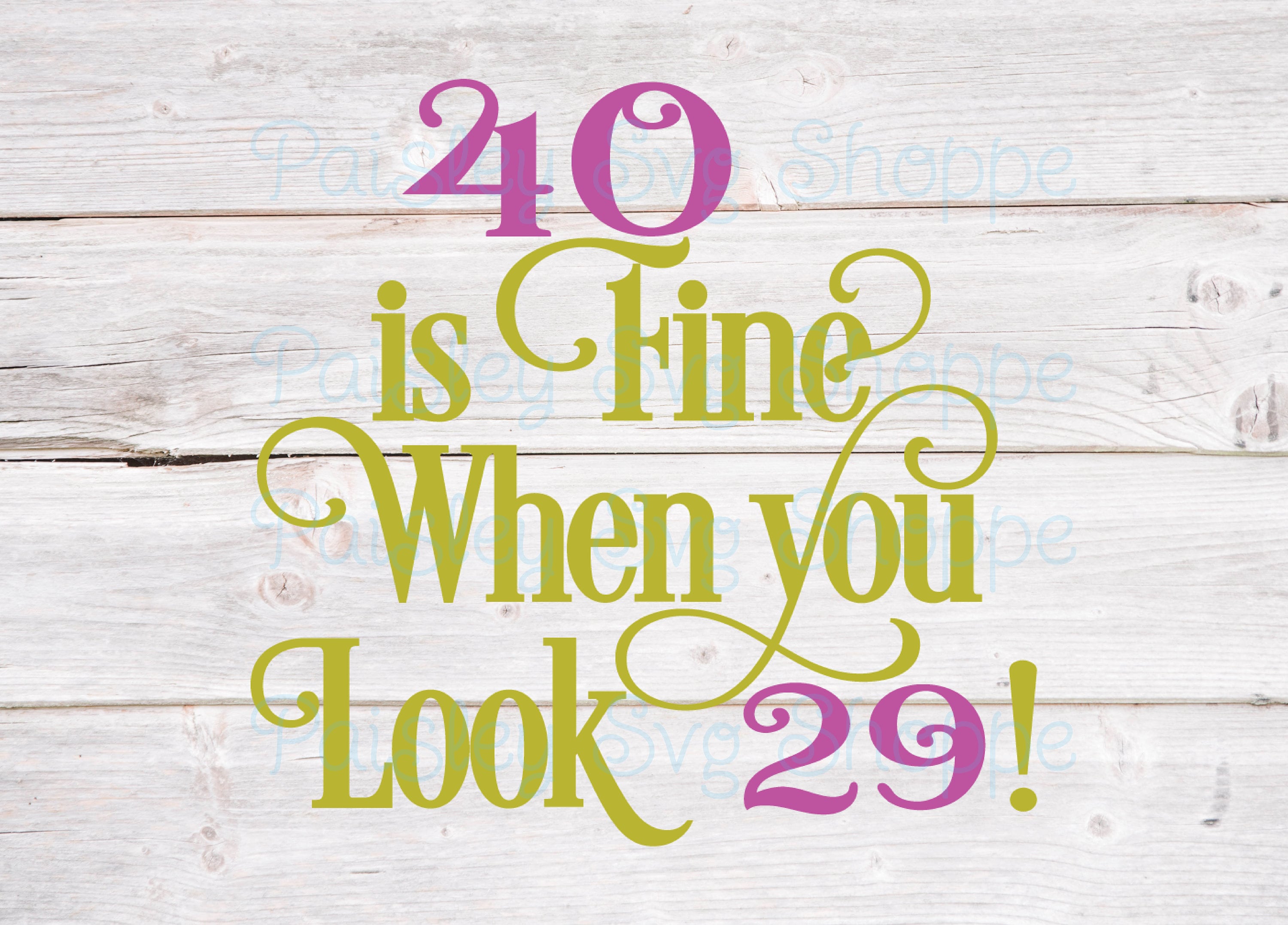 40 is Fine When You Look 29 Svg, 40th Birthday Svg, 40th Birthday Shirt ...