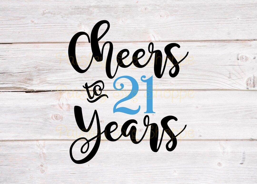 Cheers to 21 Years Svg, 21st Birthday Svg, 21st Birthday Shirt Svg ...
