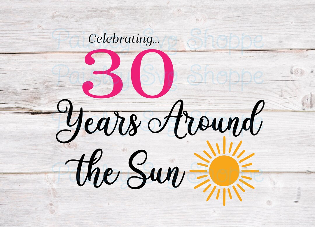 30 Years Around the Sun Svg, 30th Birthday Svg, 30th Birthday Gift Svg ...