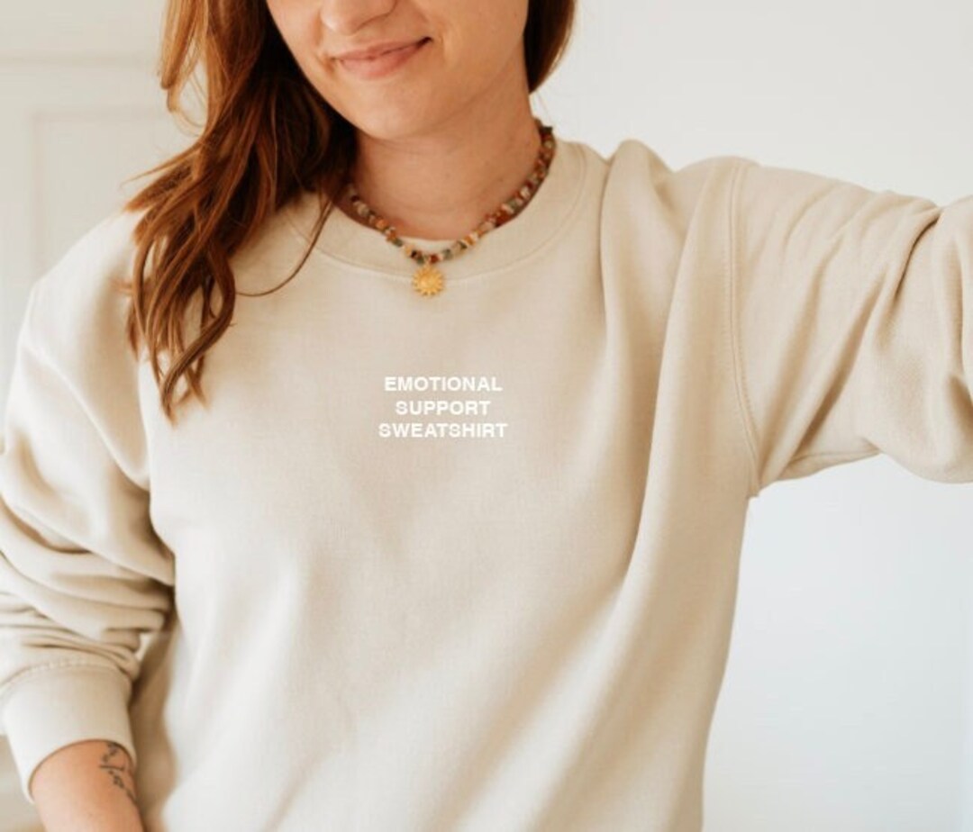 Emotional Support Gift Funny Mental Health Unisex Sweatshirt Funny ...