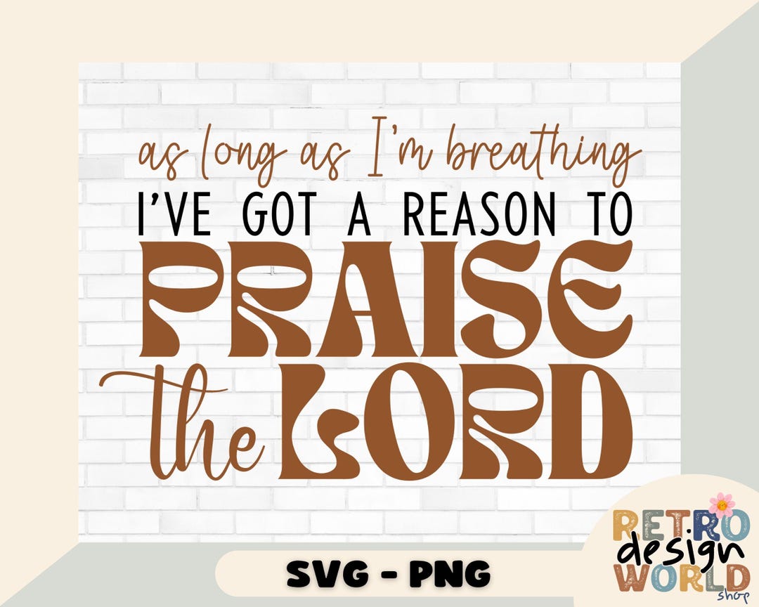 As Long as I'm Breathing I've Got a Reason to Praise SVG & PNG ...
