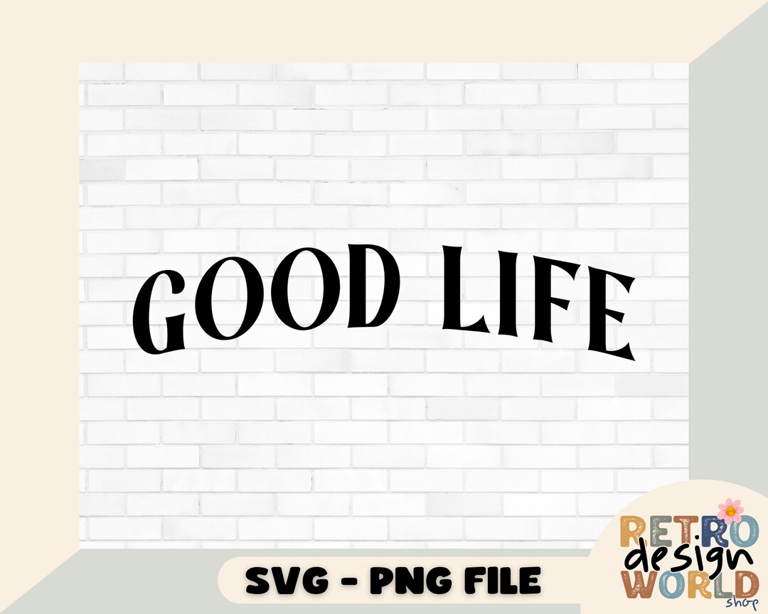 The Good Life SVG File, Home SVG, Silhouette Cut File, Cricut Cut File ...