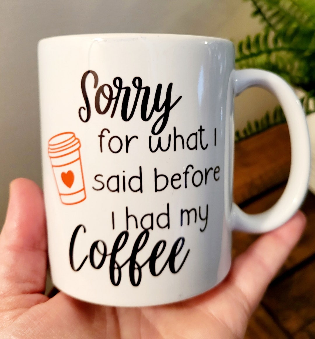 Sorry for What I Said Before Coffee, Coffee Mug - Etsy