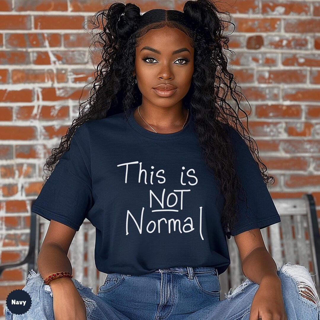 This is NOT Normal Anti-trump Protest Statement Unisex T-shirt ...
