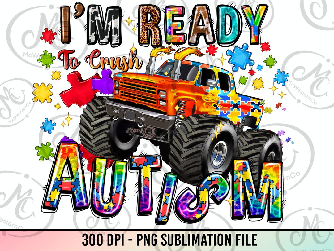 I'am Ready to Crush Autism Png, Autism Monster Truck Png, Monster Truck ...