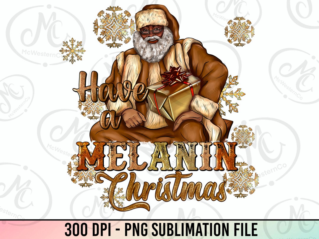 Have A Melanin Christmas Png Sublimation Design, Christmas Santa Png, Afro Santa Png, Merry ...