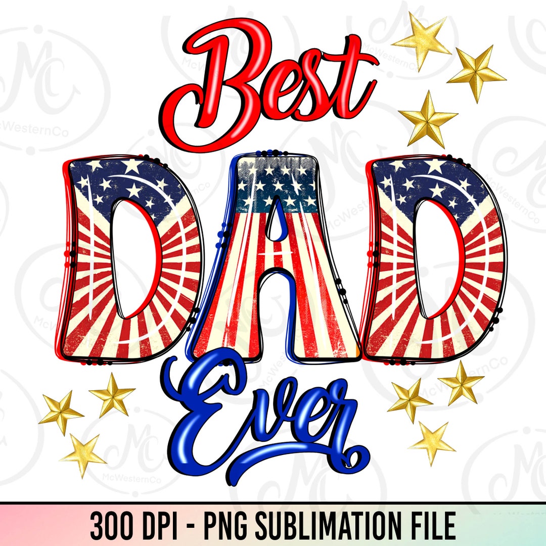 Best Dad Ever Png, Dad Sublimation Design, Dad Png, Father's Day Png ...