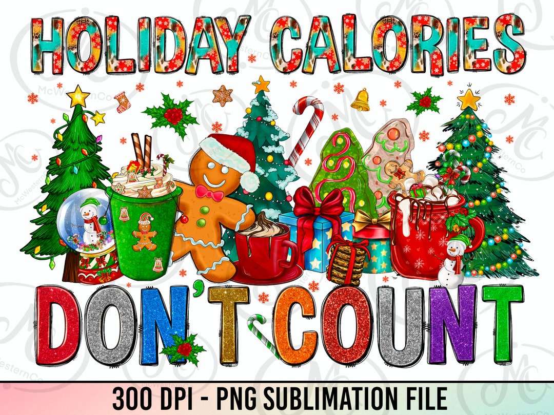 Holiday Calories Dont Count Png Sublimation Design Download, Merry ...