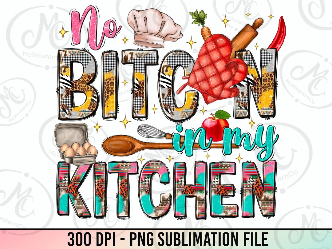 No Bitchin in My Kitchen Png, Kitchen Clipart, Cooking Tools, Cuisine ...