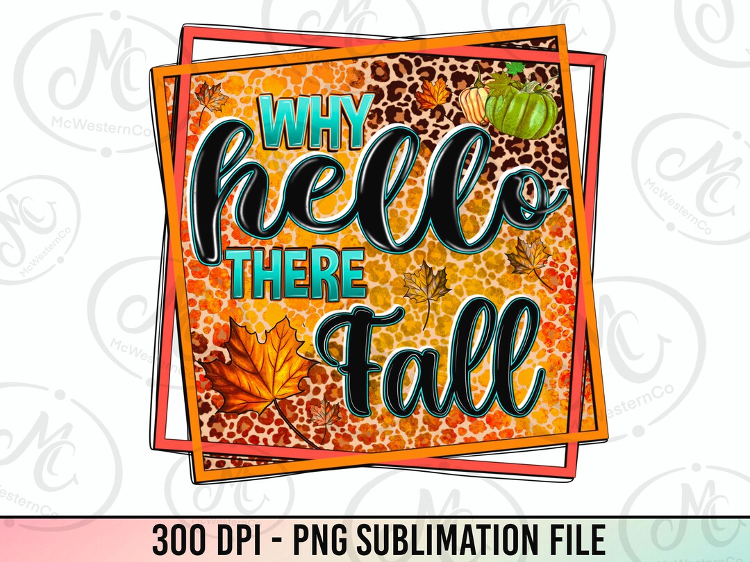 Why Hello There Fall Png Sublimation Design Download, Fall Png, Hello ...