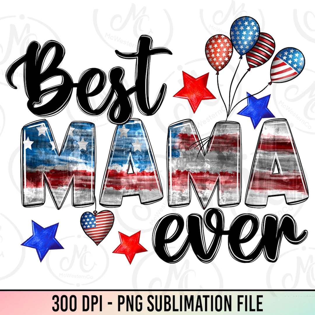 Best Mama Ever Png, American Mama PNG, Fourth of July Png, USA PNG ...