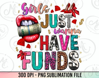 Girls Just Wanna Have Funds Png Sublimation Design Download, Boss Png ...