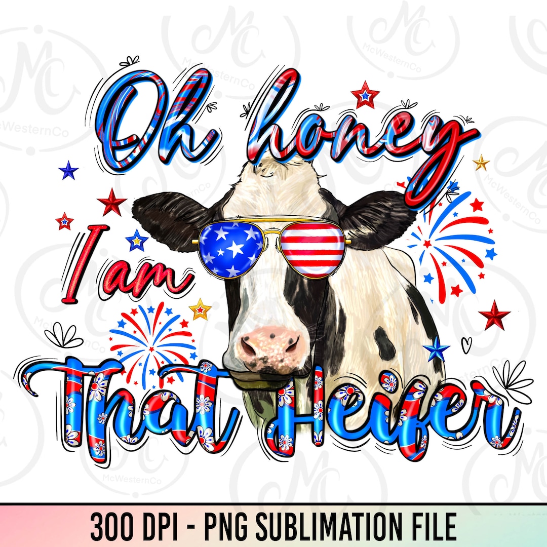 Oh Honey, I Am That Heifer PNG Digital Download, Heifer, Cow ...