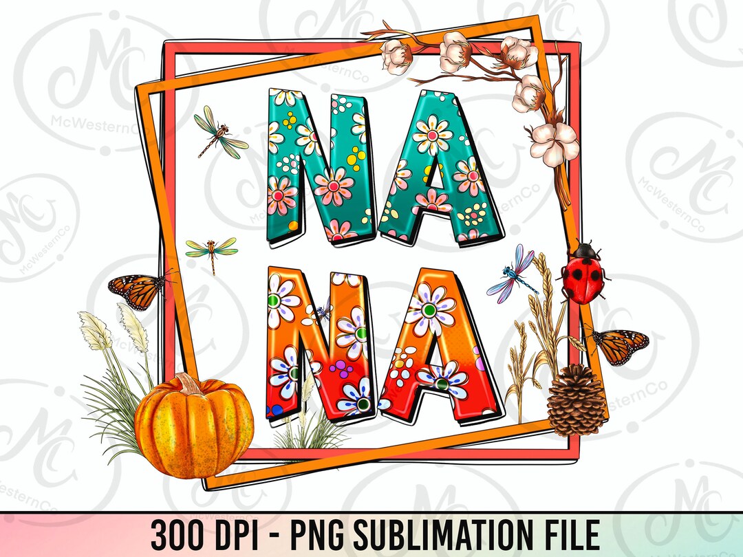Nana Fall Png Sublimation Design Download, Autumn Png, Fall Vibes Png ...