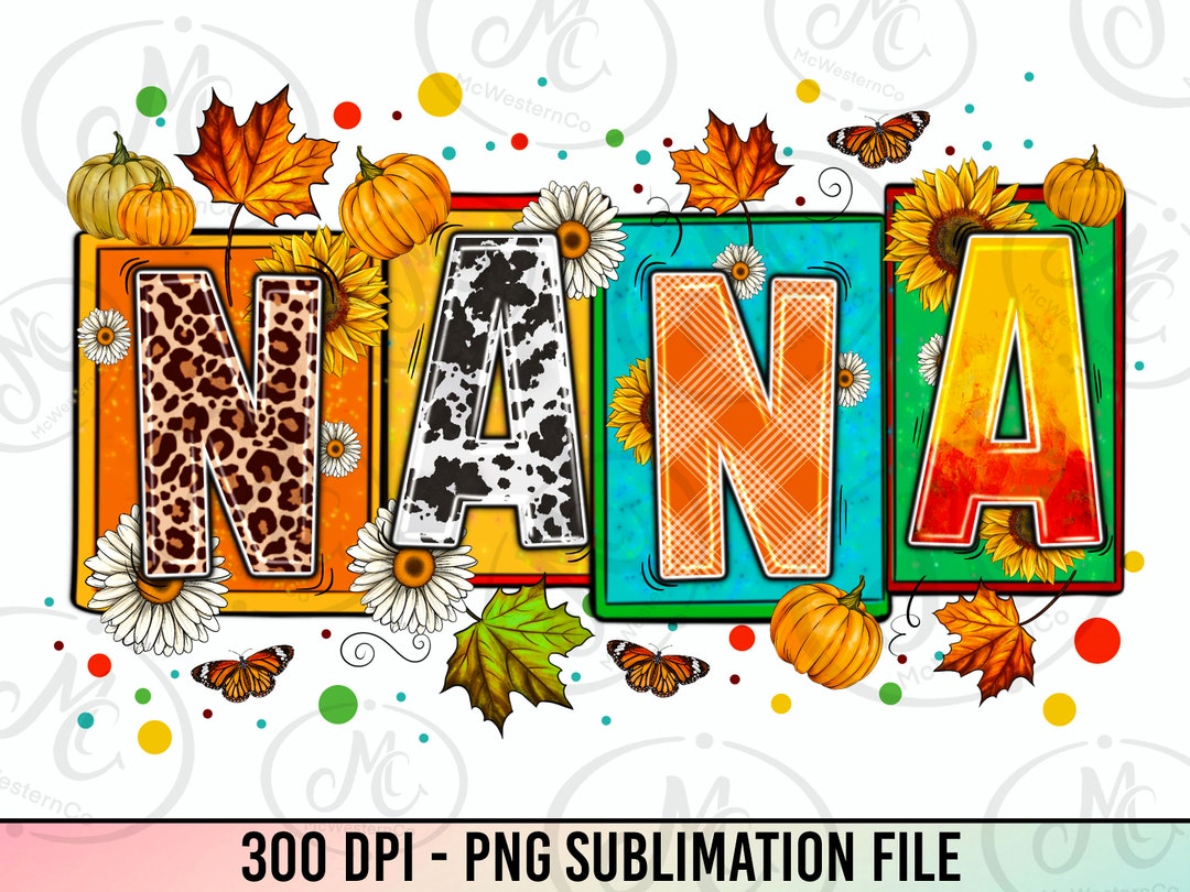 Nana Fall Png Sublimation Design Download, Autumn Png, Fall Vibes Png ...