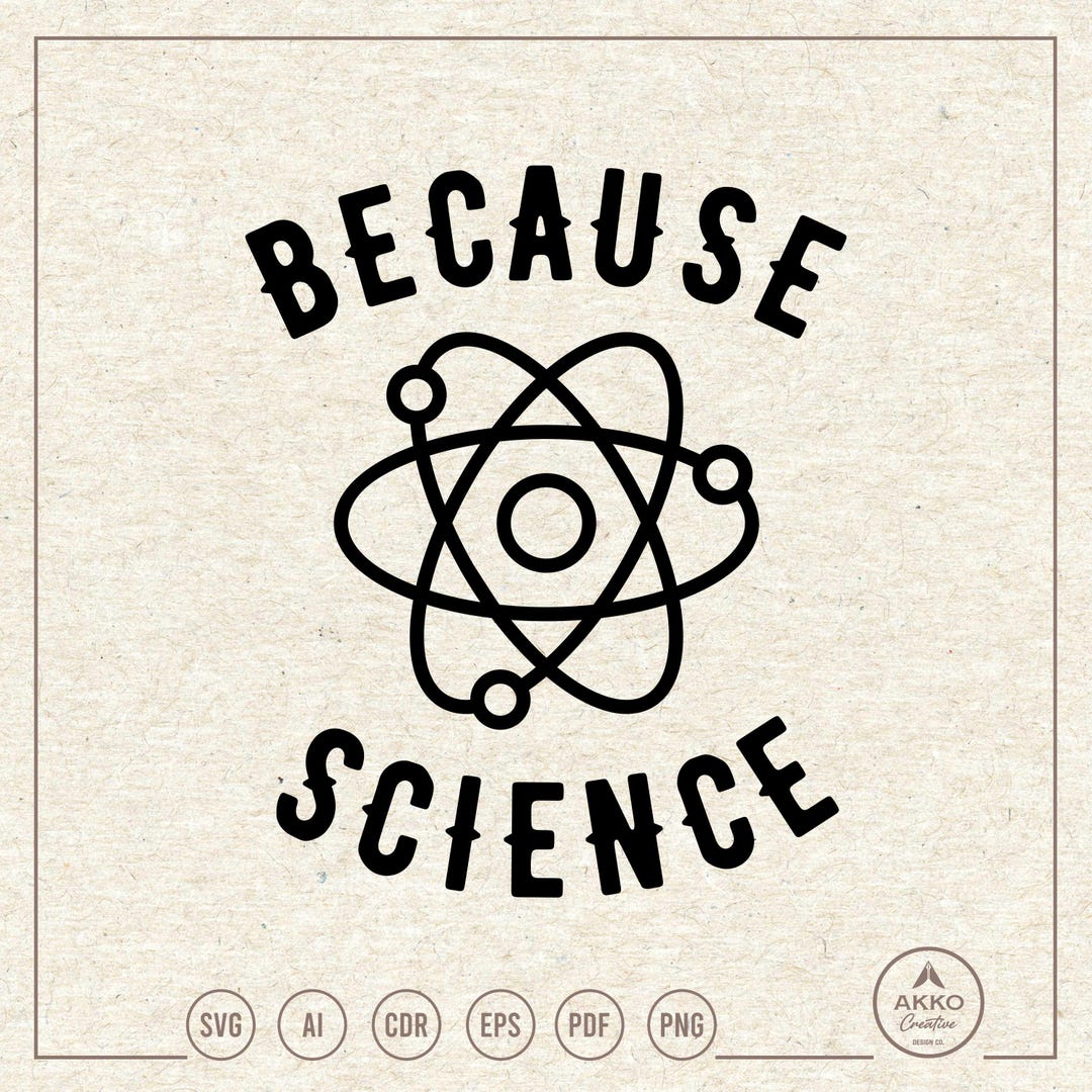 Because Science Svg Png, Atom Svg, Physics Svg, Scientist Svg, Science ...