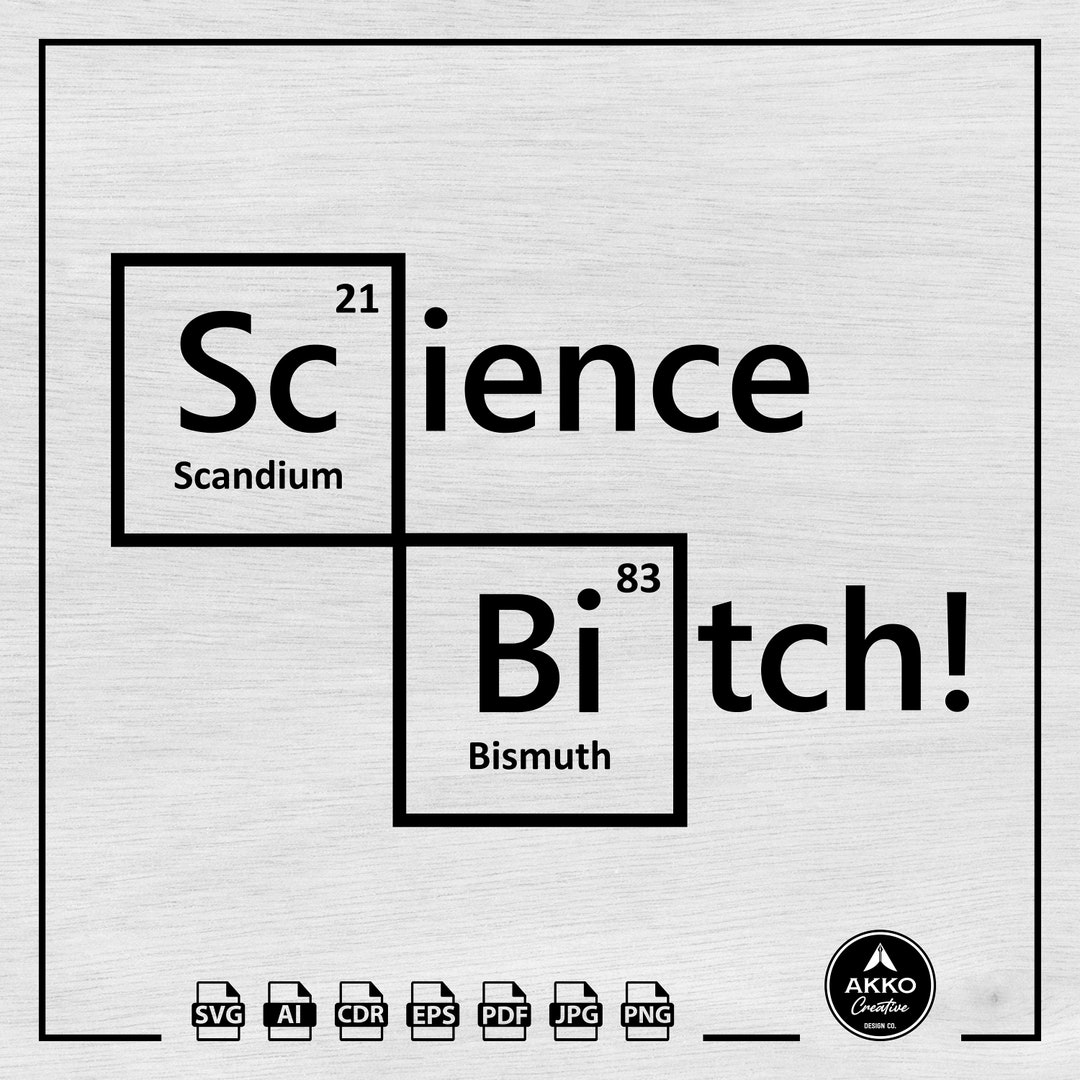 Science Bitch Svg Png, Periodic Table Elements Svg, Scientist Svg, Science Teacher Shirt Svg ...