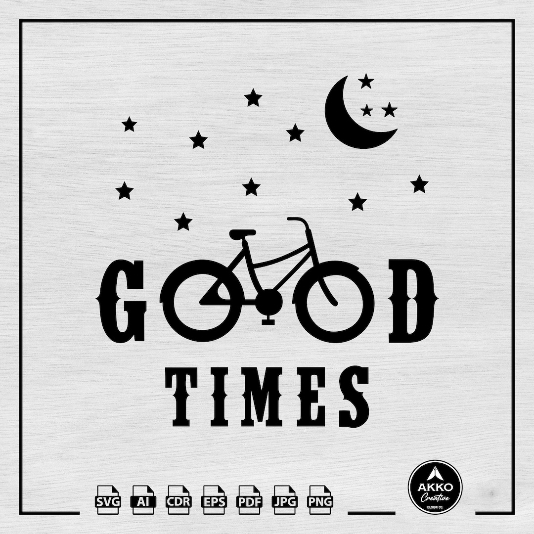 Good Times Svg Png, Bike Svg, Bicycle Svg, Bicycle Ride Svg, Mountain ...