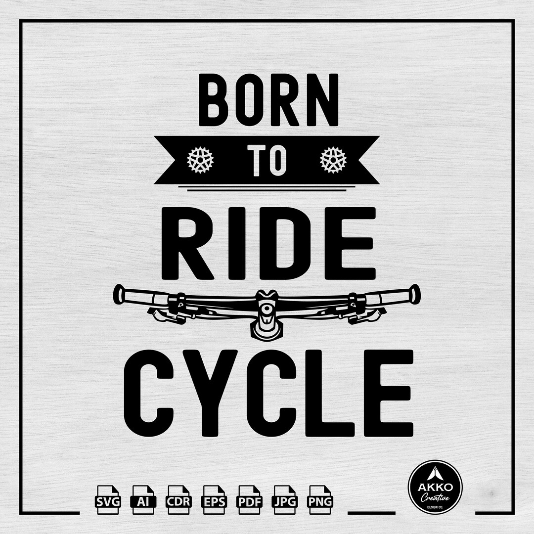 Born to Ride Svg Png, Bicycle Svg, Bike Svg, Cycle Svg, Mountain Bike ...