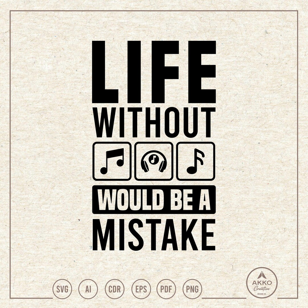 Life Without Music Would Be A Mistake Svg Png, Cricut Silhouette ...