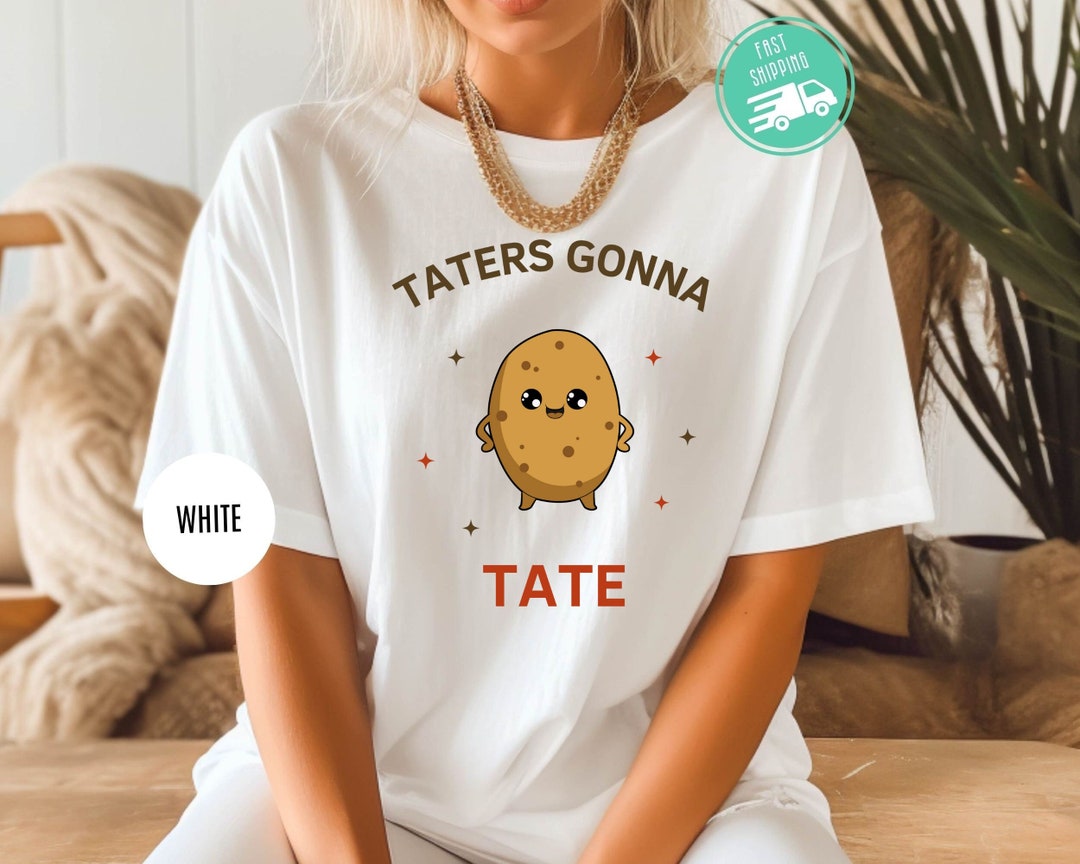 Taters Gonna Tate Shirt, Funny Potato Pun Tee, Foodie Gift - Etsy