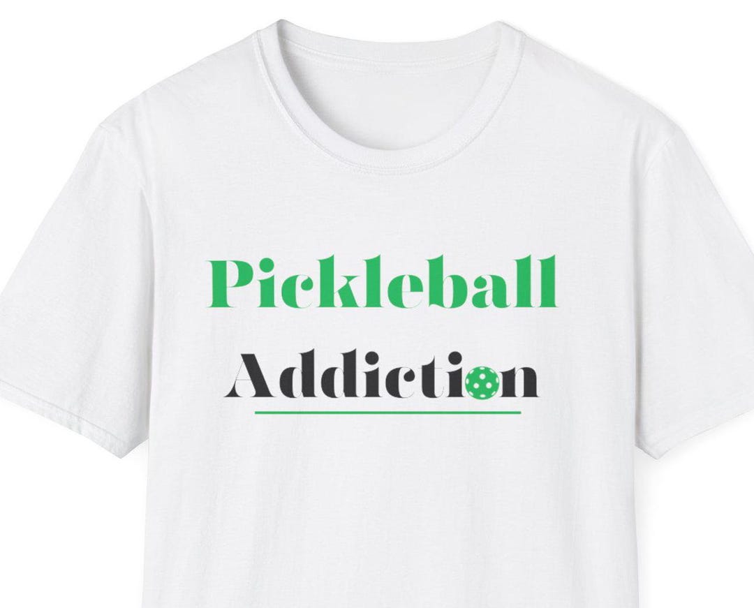 Pickleball Addiction Fun Gift for Pickleball Lover Green Font Unisex T ...