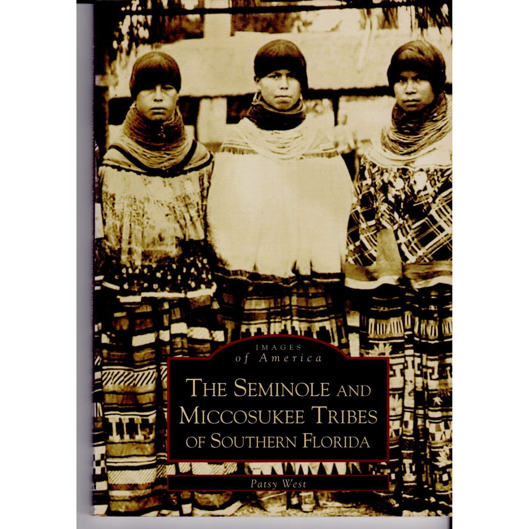 Seminole & Miccosukee Tribes of Southern Florida, Images of America, SC ...