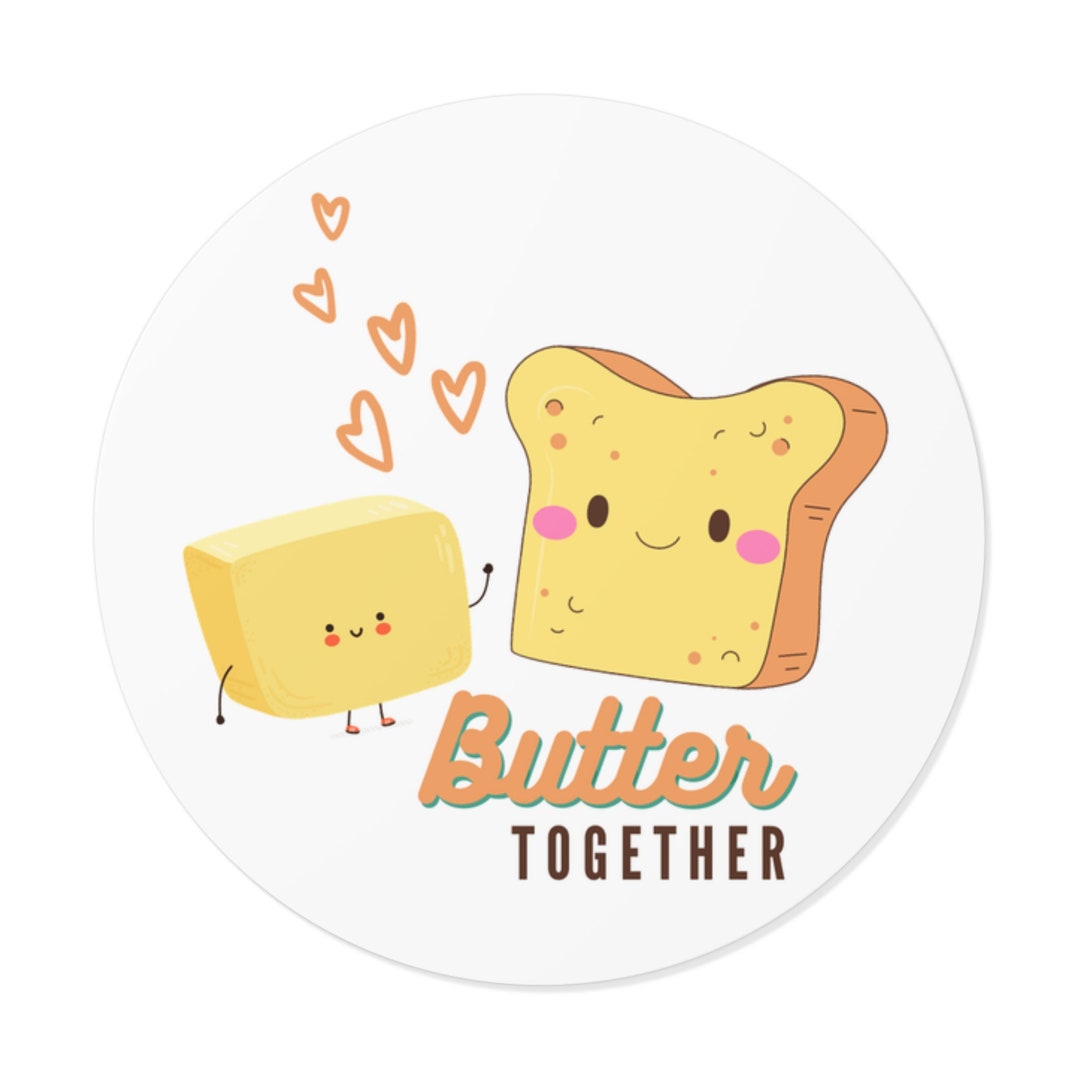 Butter Together Round Vinyl Sticker, Laptop Sticker, Notebook Sticker ...