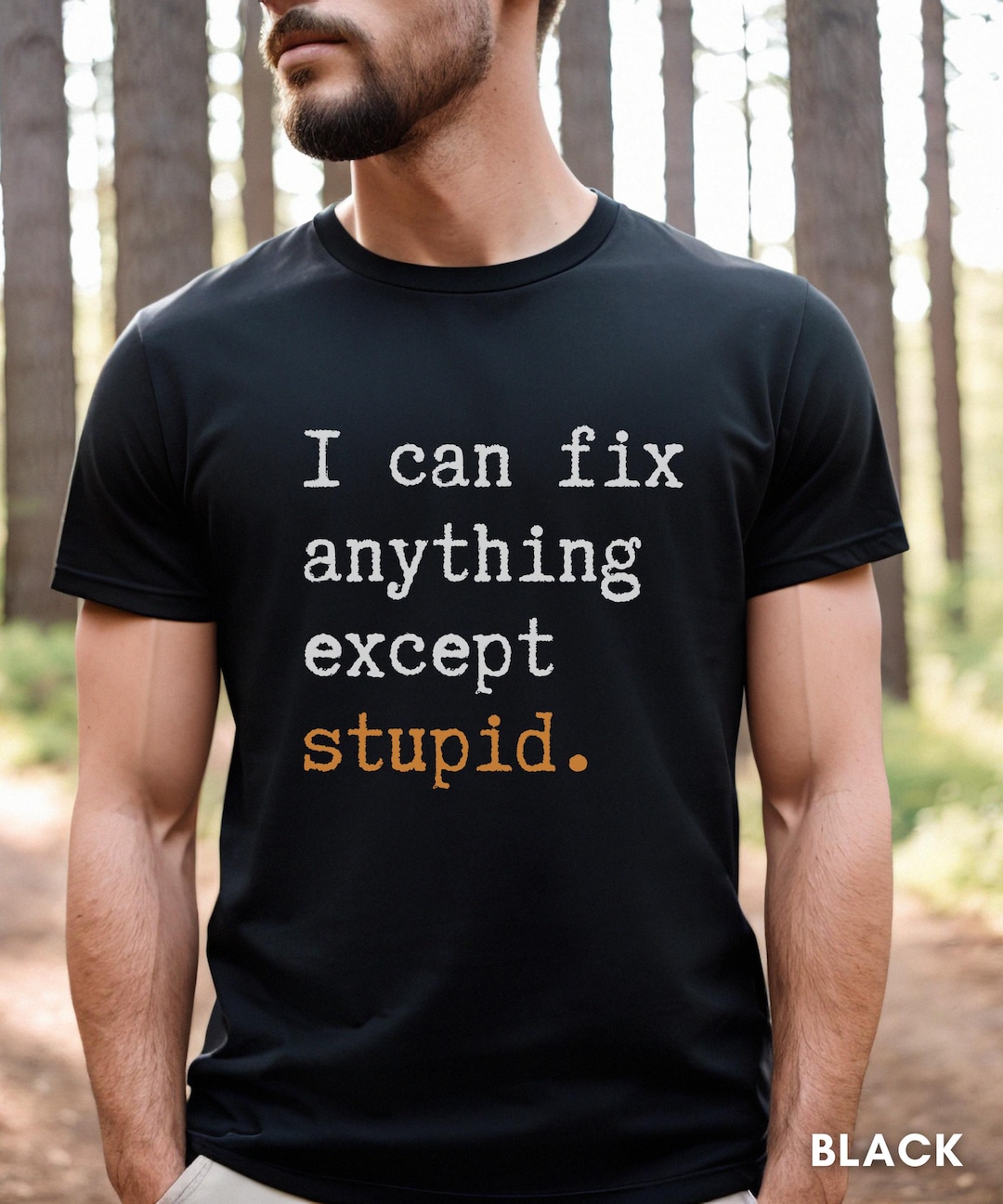 I Can Fix Anything Except Stupid Shirt, Funny Men Shirt, Fathers Day ...