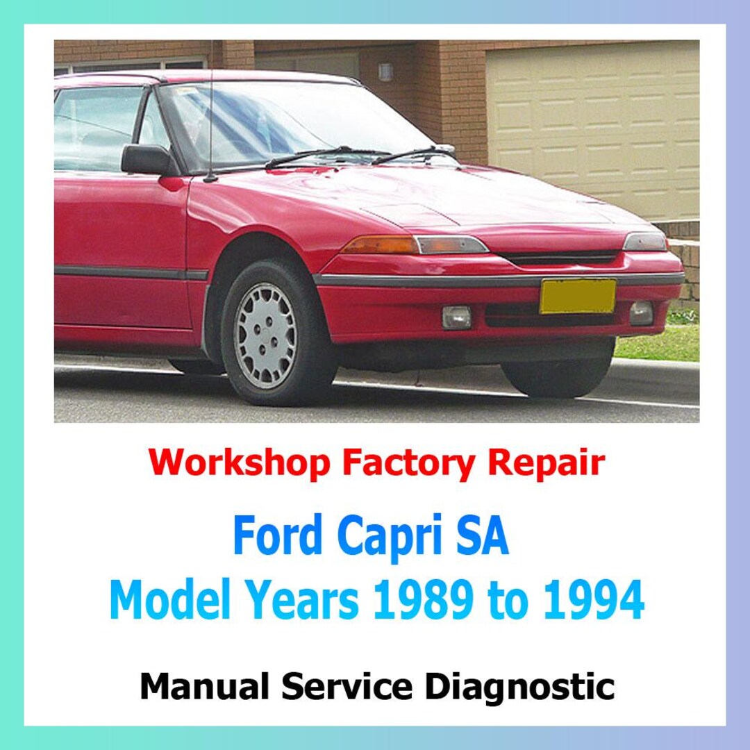 Ford Capri SA Model Years 1989 to 1994 Workshop Manual Factory Repair ...