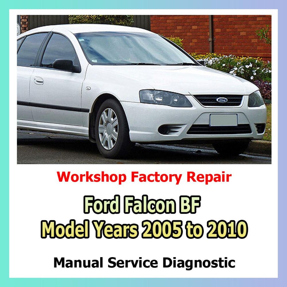 Complete Vehicle Information for Maintenance Ford Falcon BF Model Years ...