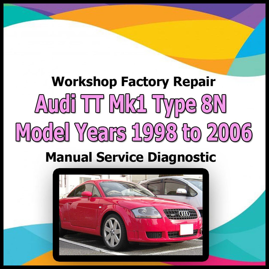 Audi TT Mk1 Type 8N Model Years 1998 to 2006 Workshop Factory Repair ...