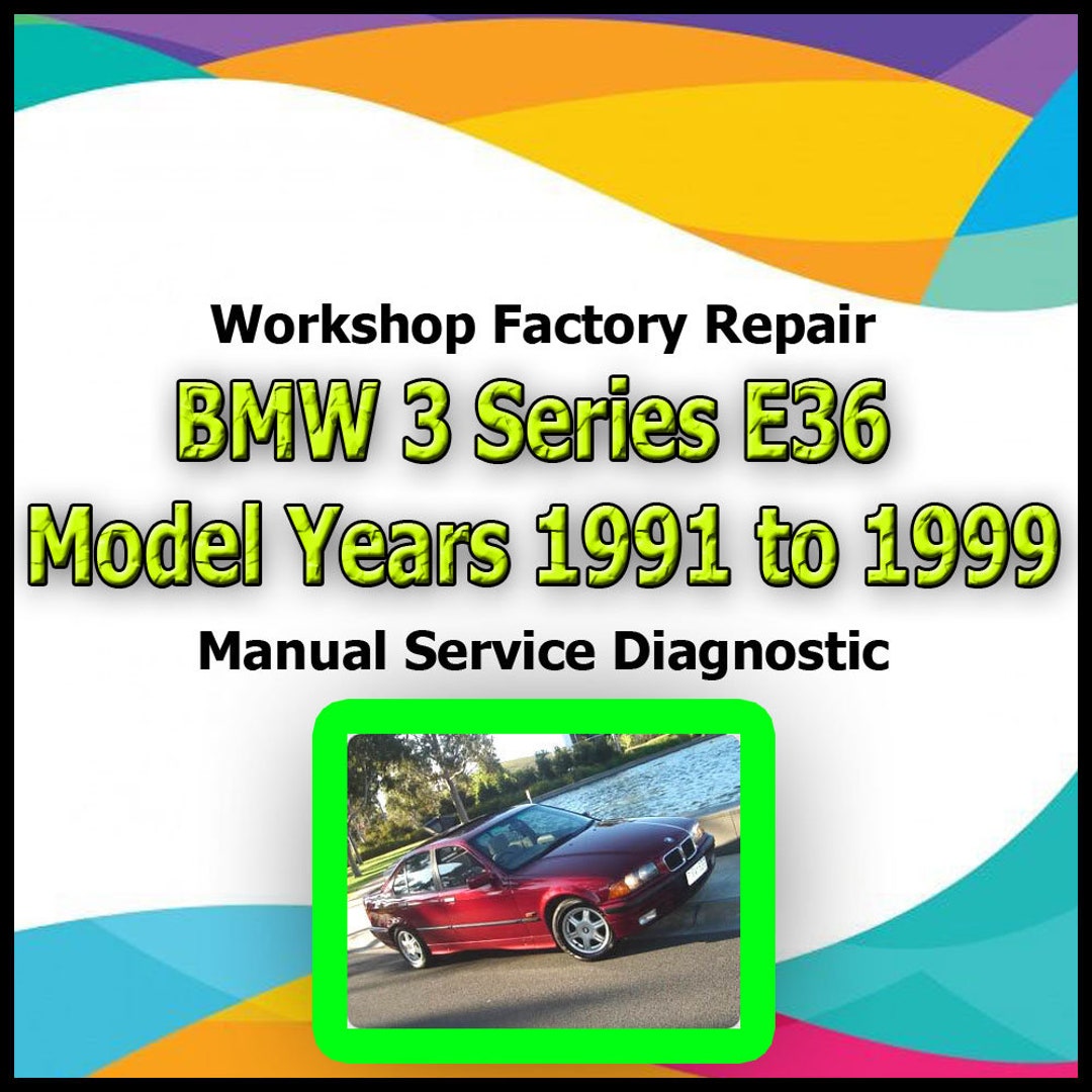 BMW 3 Series E36 Model Years 1991 to 1999 Workshop Factory Repair ...